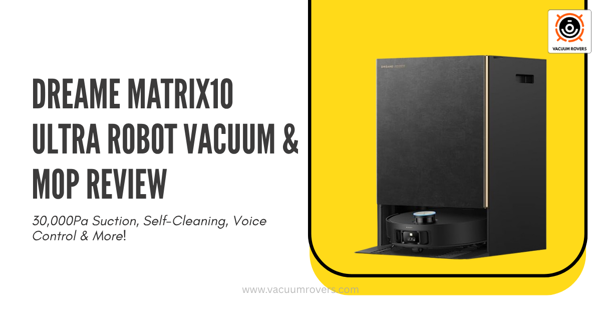 DREAME Matrix10 Ultra Robot Vacuum & Mop Review 2026